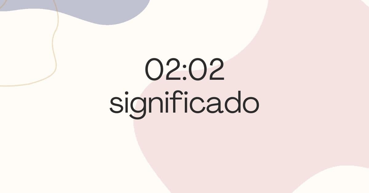 02:02 Significado: Descubra o Que Esse Número Revela