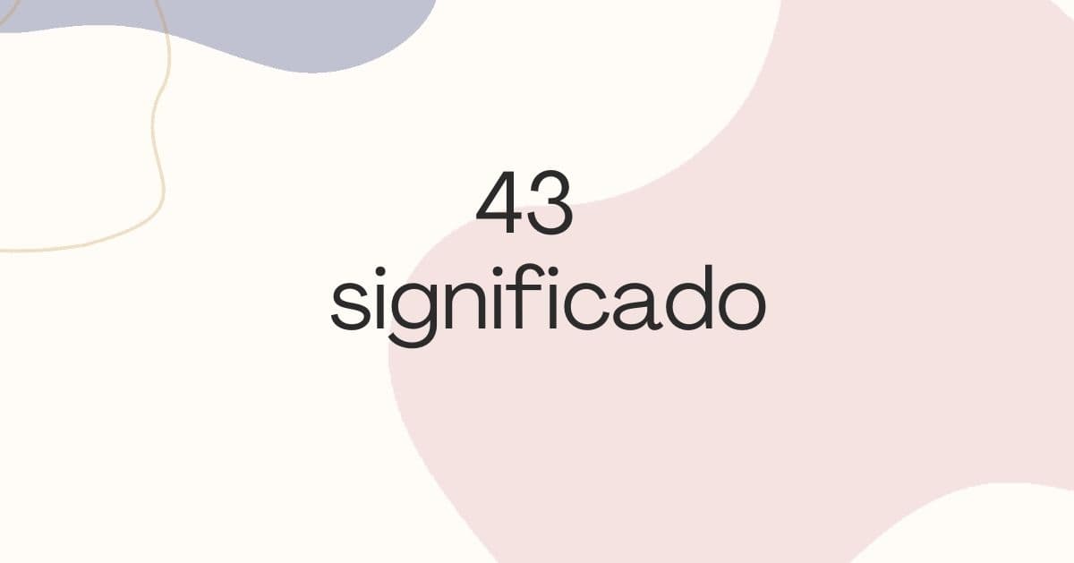 43 Significado: Como Este Número Pode Transformar Sua Vida - Instituto ...
